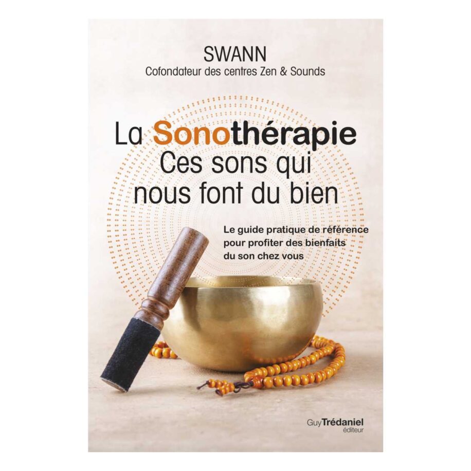 La Sonothérapie, ces sons qui nous font du bien - Le guide pratique de ...
